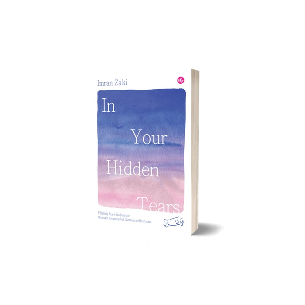 In Your Hidden Tears: Finding Hope in Despair Through Meaningful Quran ...