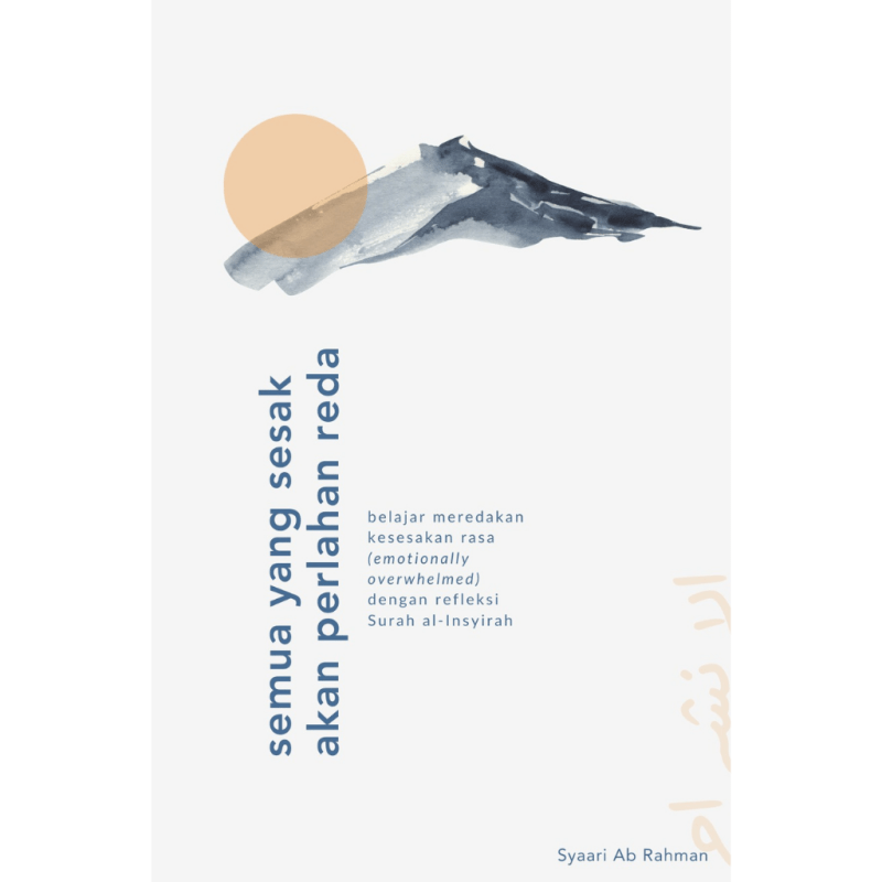 Semua yang sesak, akan perlahan reda by Syaari Ab Rahman – IMAN Shoppe ...